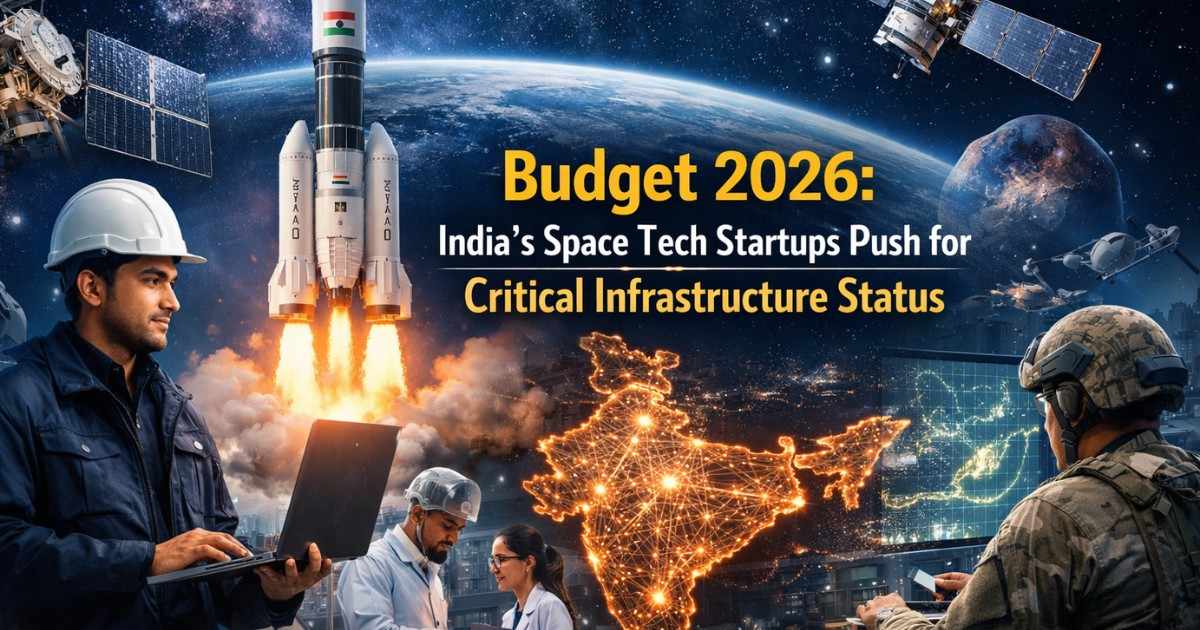 Budget 2026: Why India’s Space Tech Startups Are Pushing for Critical ...