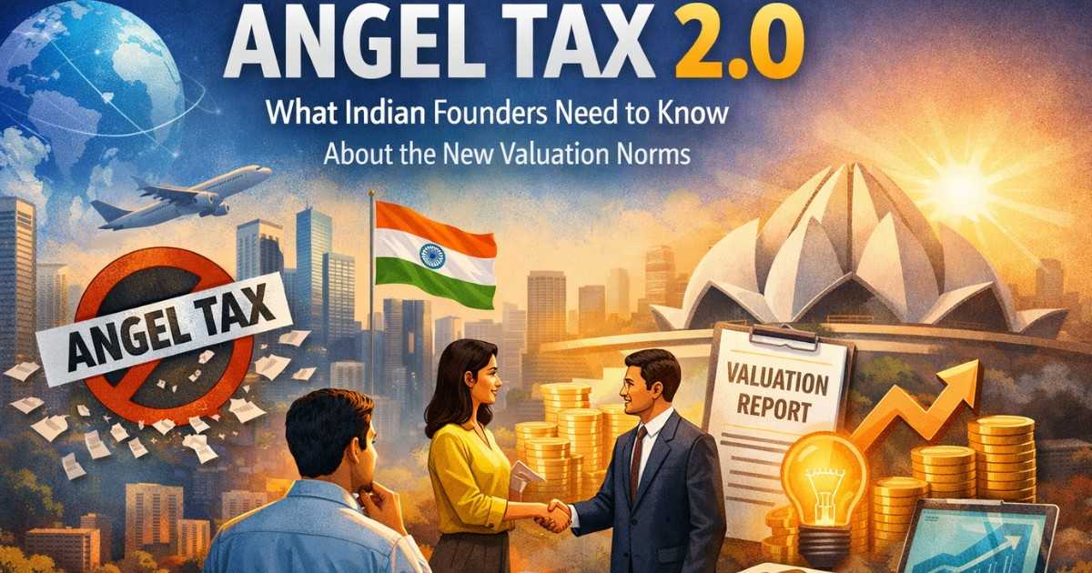 Angel Tax 2.0: What Indian Founders Need to Know About the New ...